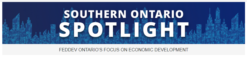 FedDev's Southern Ontario SPOTLIGHT - December 2018